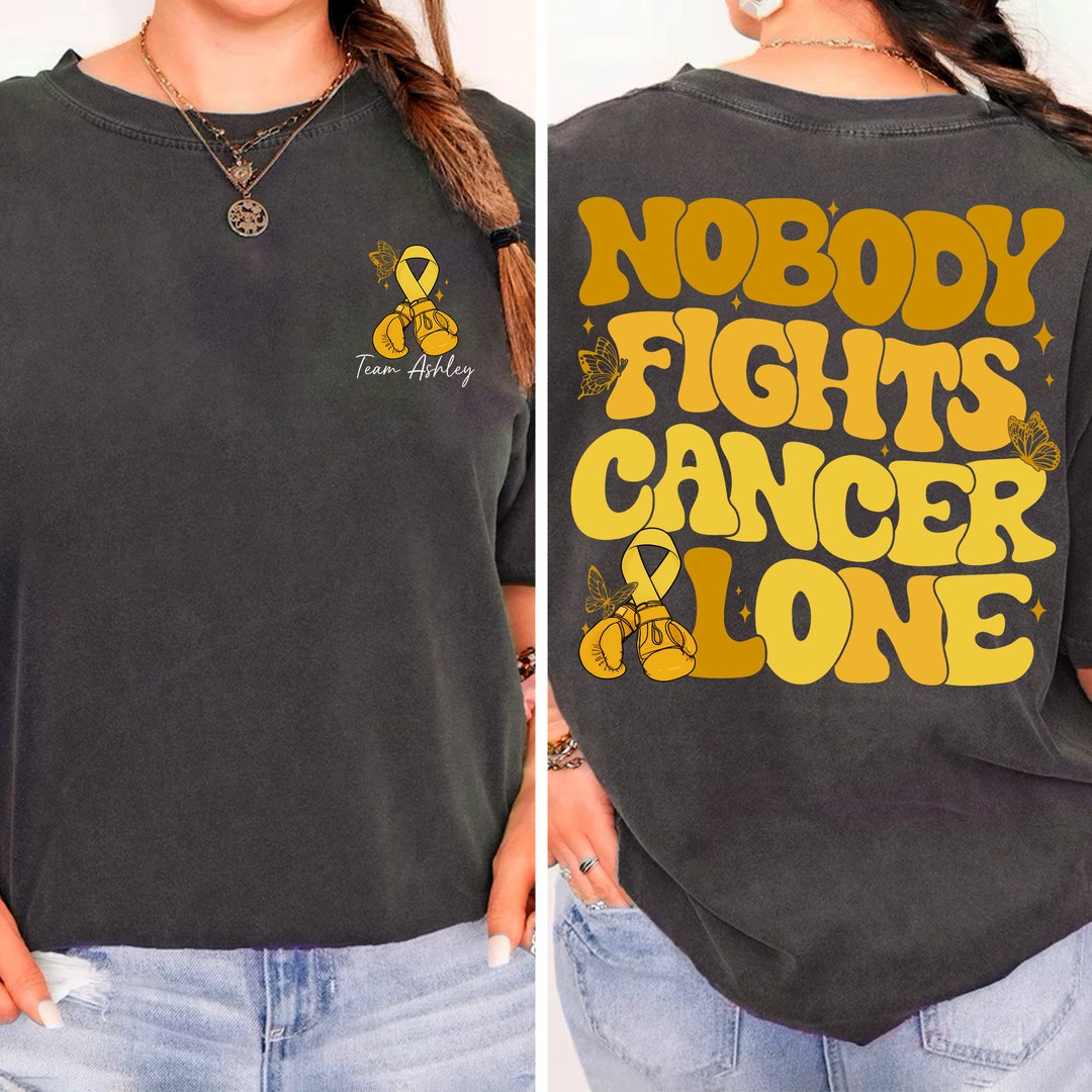 Nobody Fights Cancer Alone, Custom Sarcoma Cancer Awareness Shirt ...