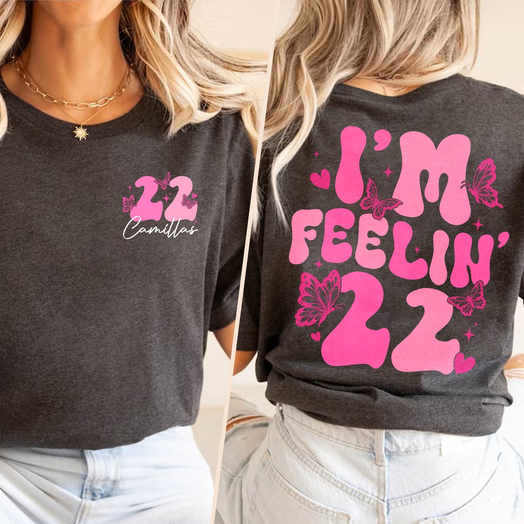 I'm Feeling 22 Sweatshirt, 22 Birthday Shirt for Girl, Custom Birthday ...