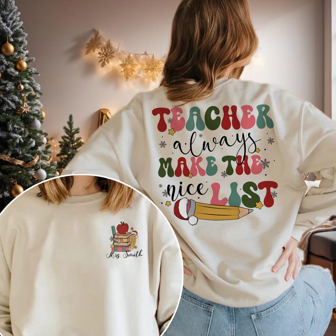 Teachers Always Make the Nice List, Teacher Christmas Shirt, Custom ...