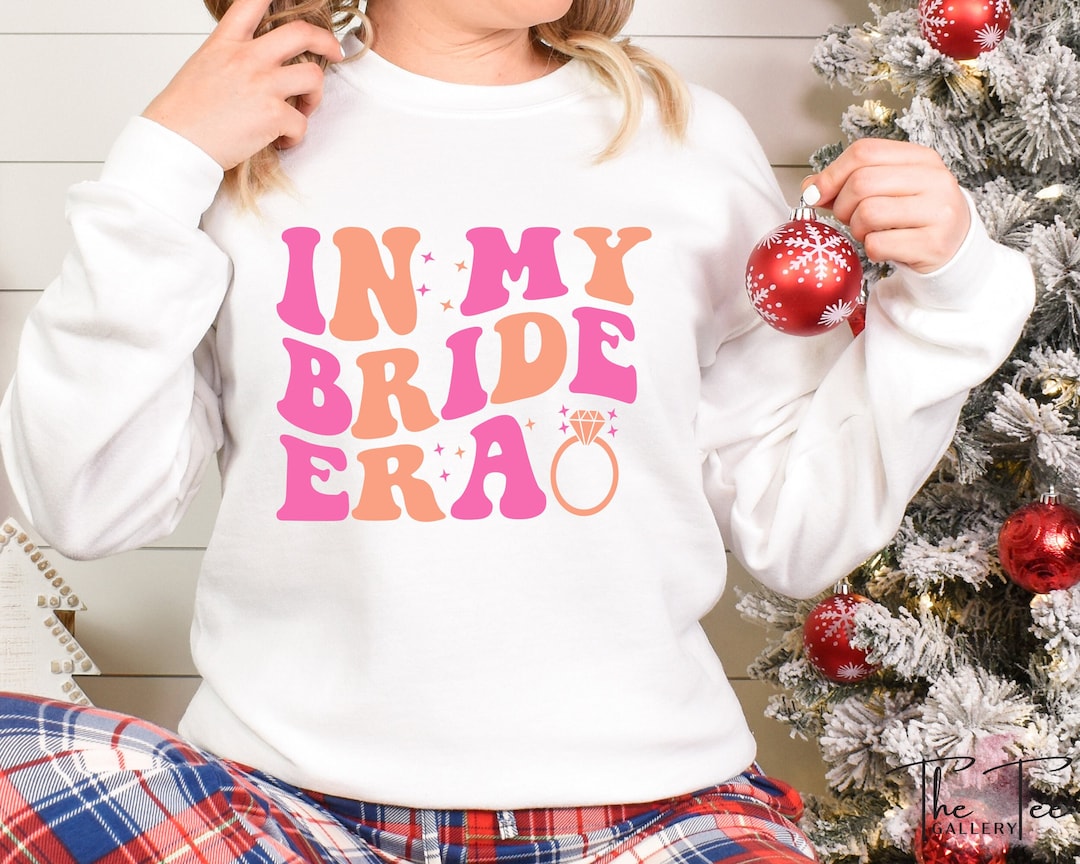 In My Bride Era Sweatshirt, Bride Hoodie, Bachelorette Party Sweater ...