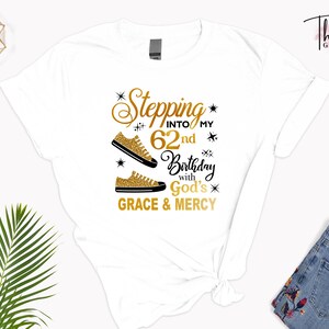 Stepping Into My 62nd With God's Grace and Mercy Shirt, 62nd Birthday ...