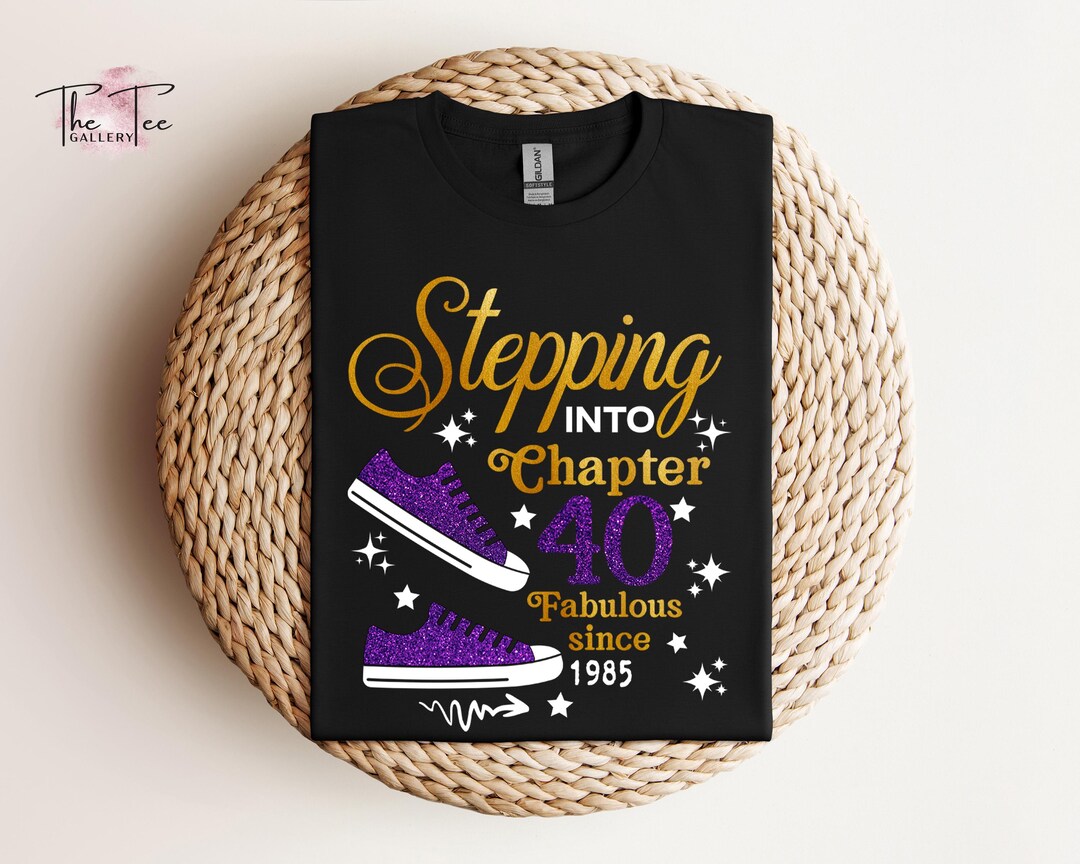 Stepping Into Chapter 40th Fabulous Since 1985 Shirt, 40th Birthday Tee ...