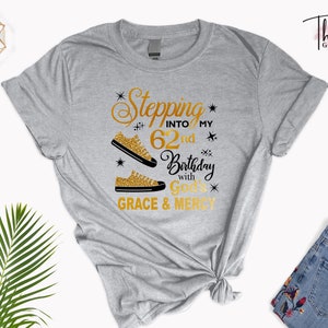 Stepping Into My 62nd With God's Grace and Mercy Shirt, 62nd Birthday ...