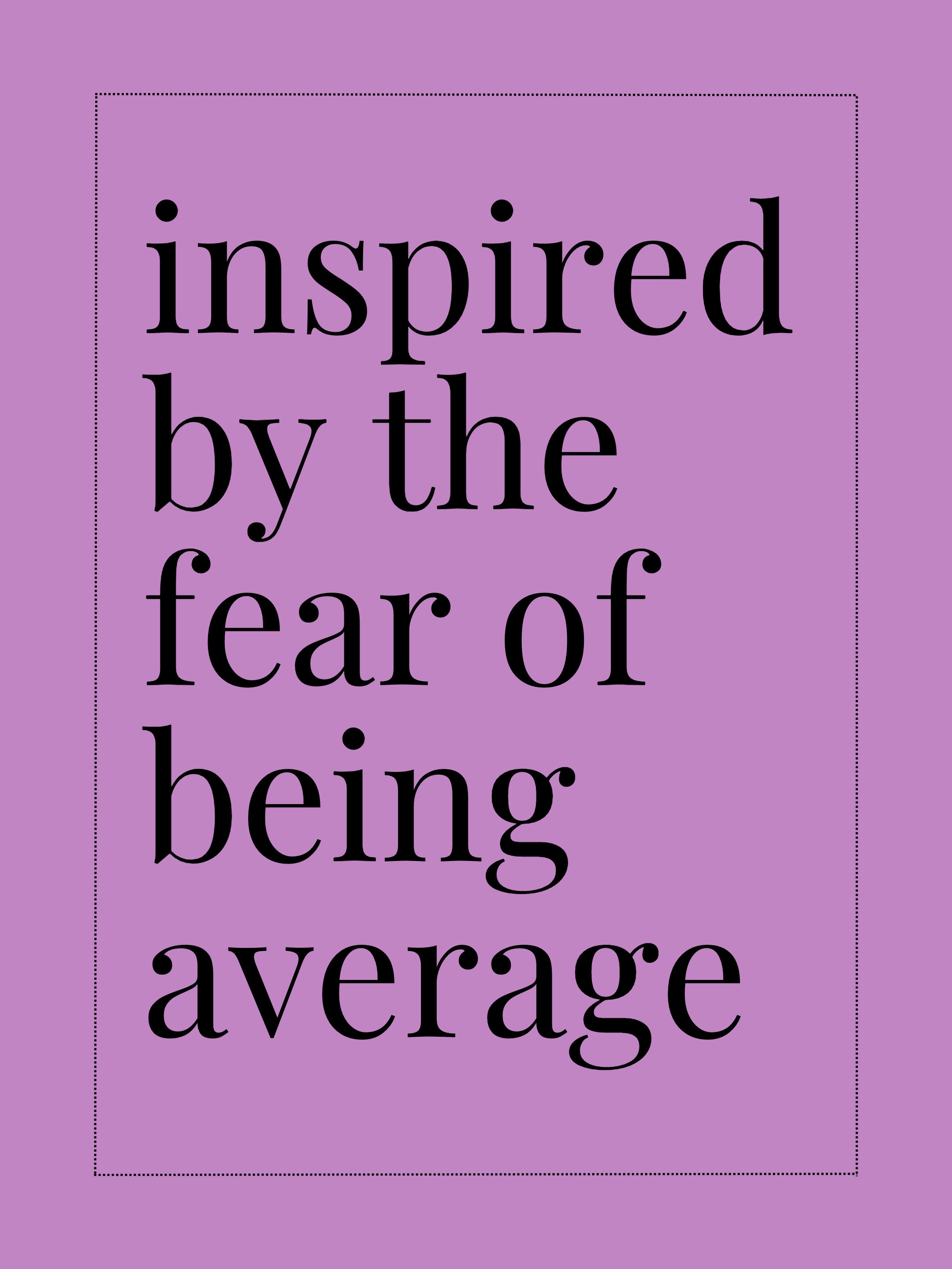 Inspired by the Fear of Being Average - Etsy
