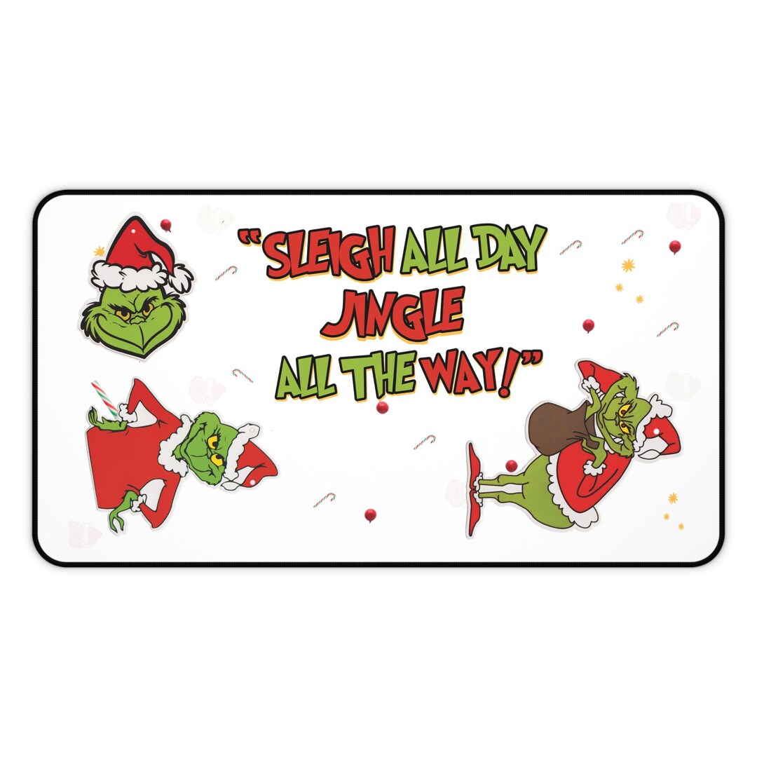 Grinch Desk Mat - Sleigh All Day Jingle All the Way | Christmas Office ...