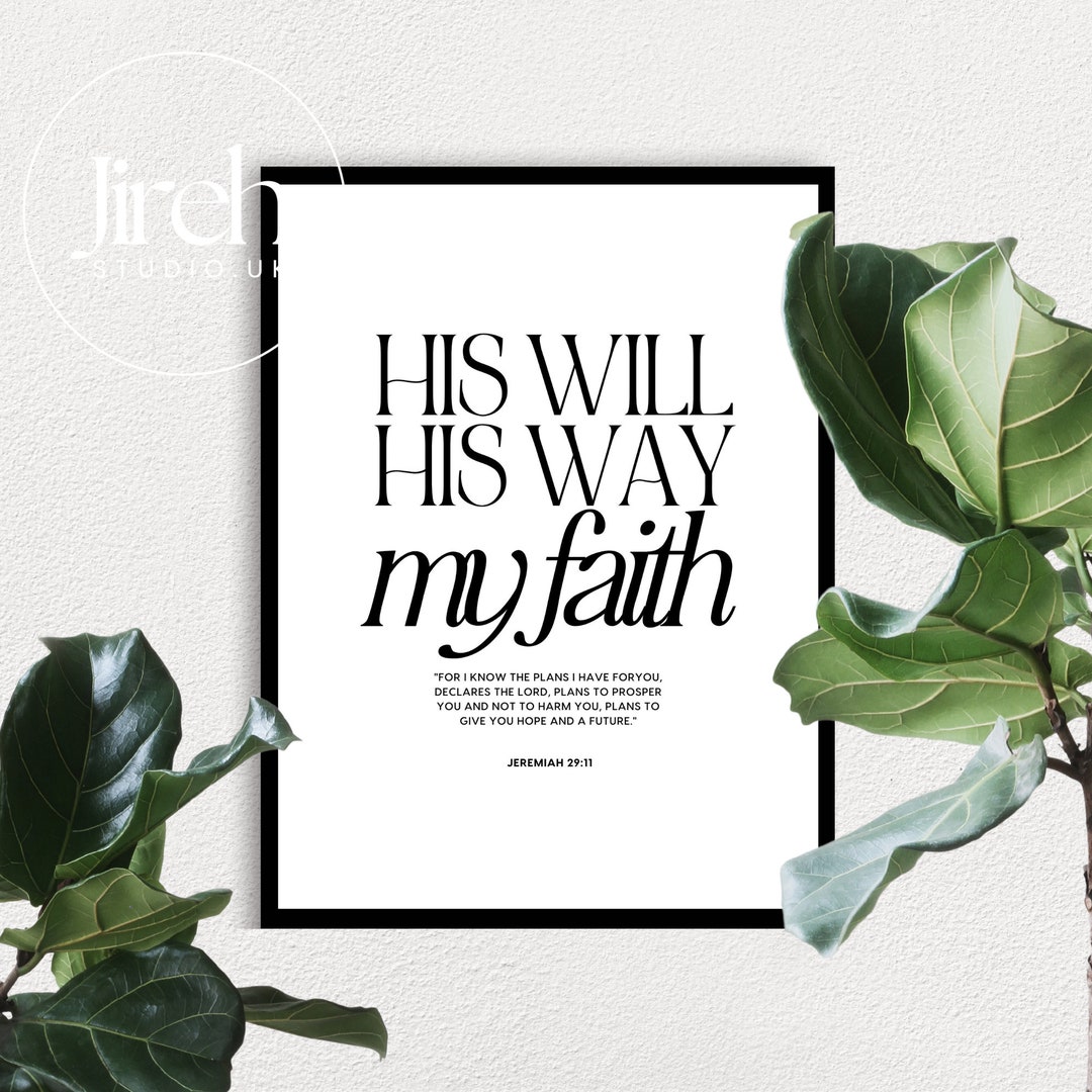 Jeremiah 29:11 His Will His Way My Faith | Bible Verse Printable Wall ...