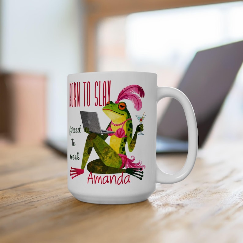 Personalized Born to Slay Forced to Work Mug, Funny Showgirl Frog, Just ...