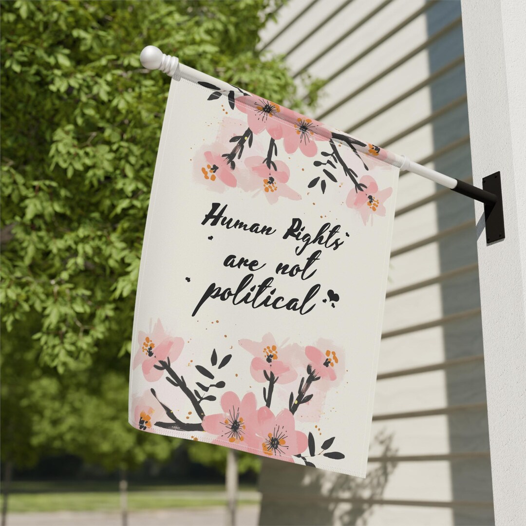 Human Rights Are Not Political Flag – Feminist Floral Garden Banner ...