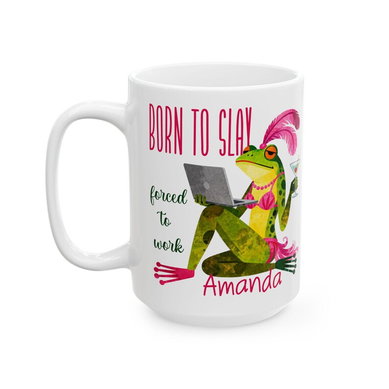 Personalized Born to Slay Forced to Work Mug, Funny Showgirl Frog, Just ...