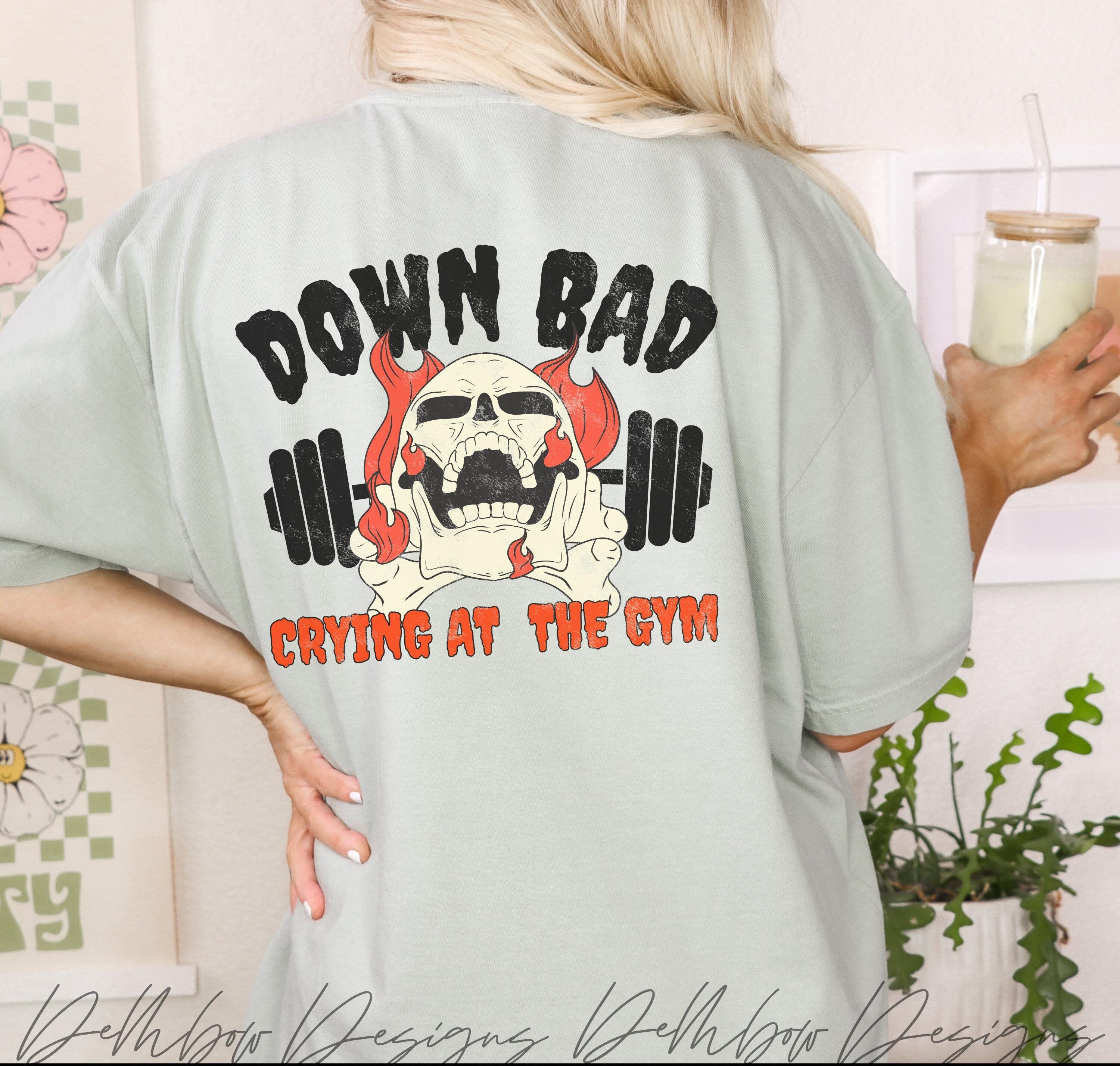 Crying at the Gym, Down Bad, Gym Skull Shirt, Pump Cover, Pump Cover ...