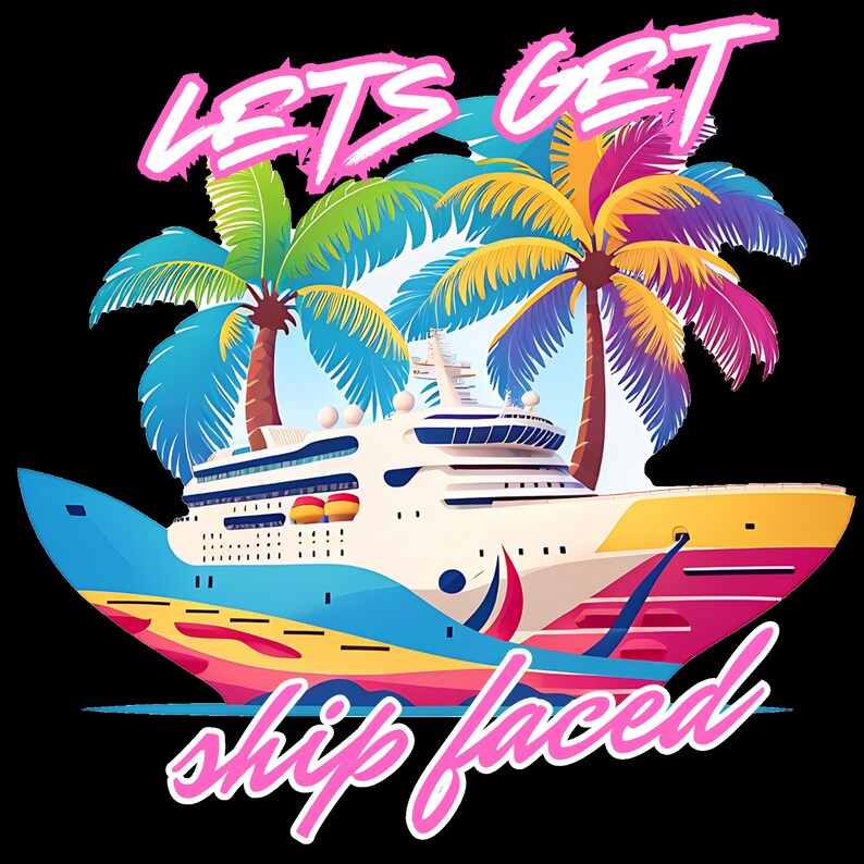 Lets Get Shipfaced Digital File for Tshirt, PNG, Cruise, Transparent ...