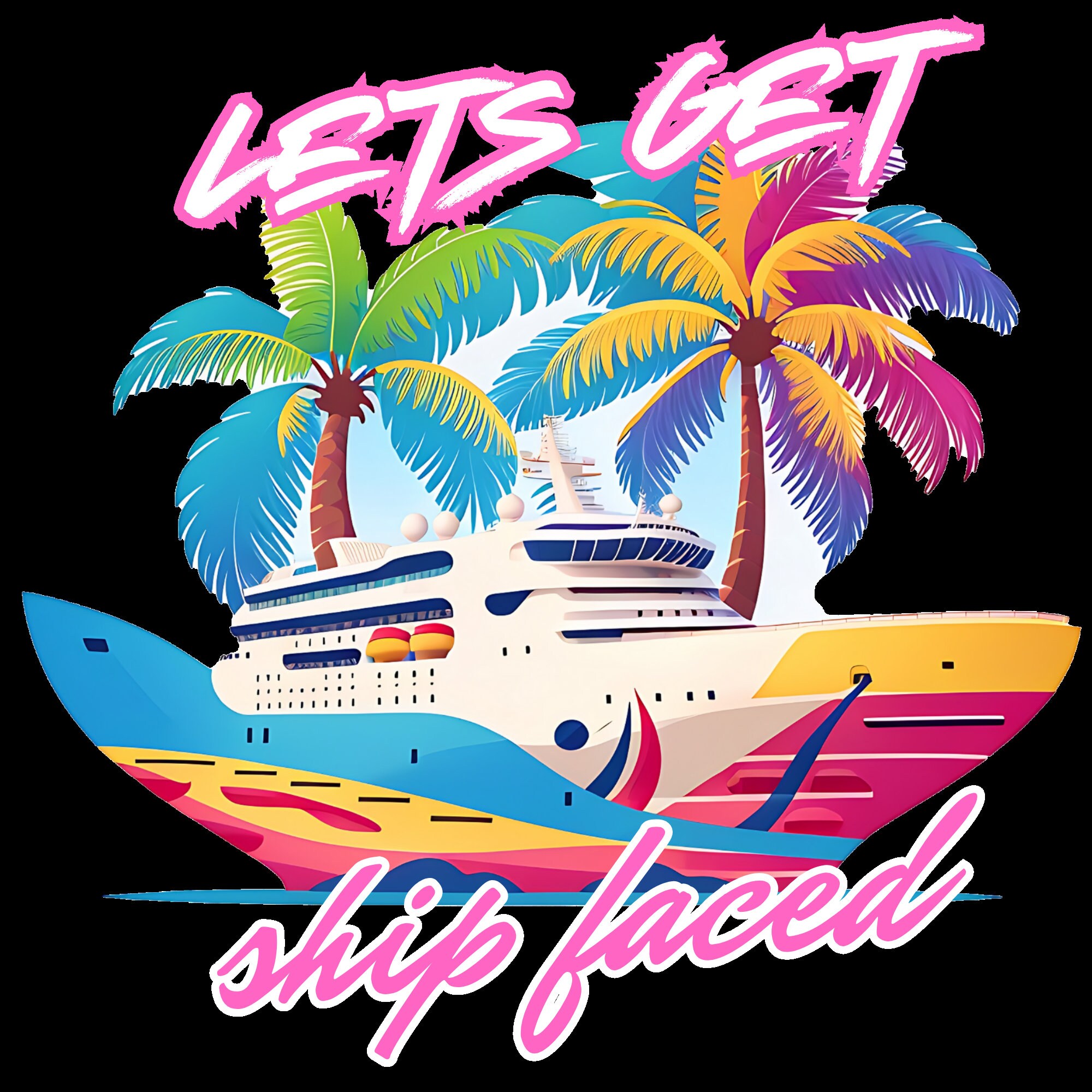Lets Get Shipfaced Digital File for Tshirt, PNG, Cruise, Transparent ...