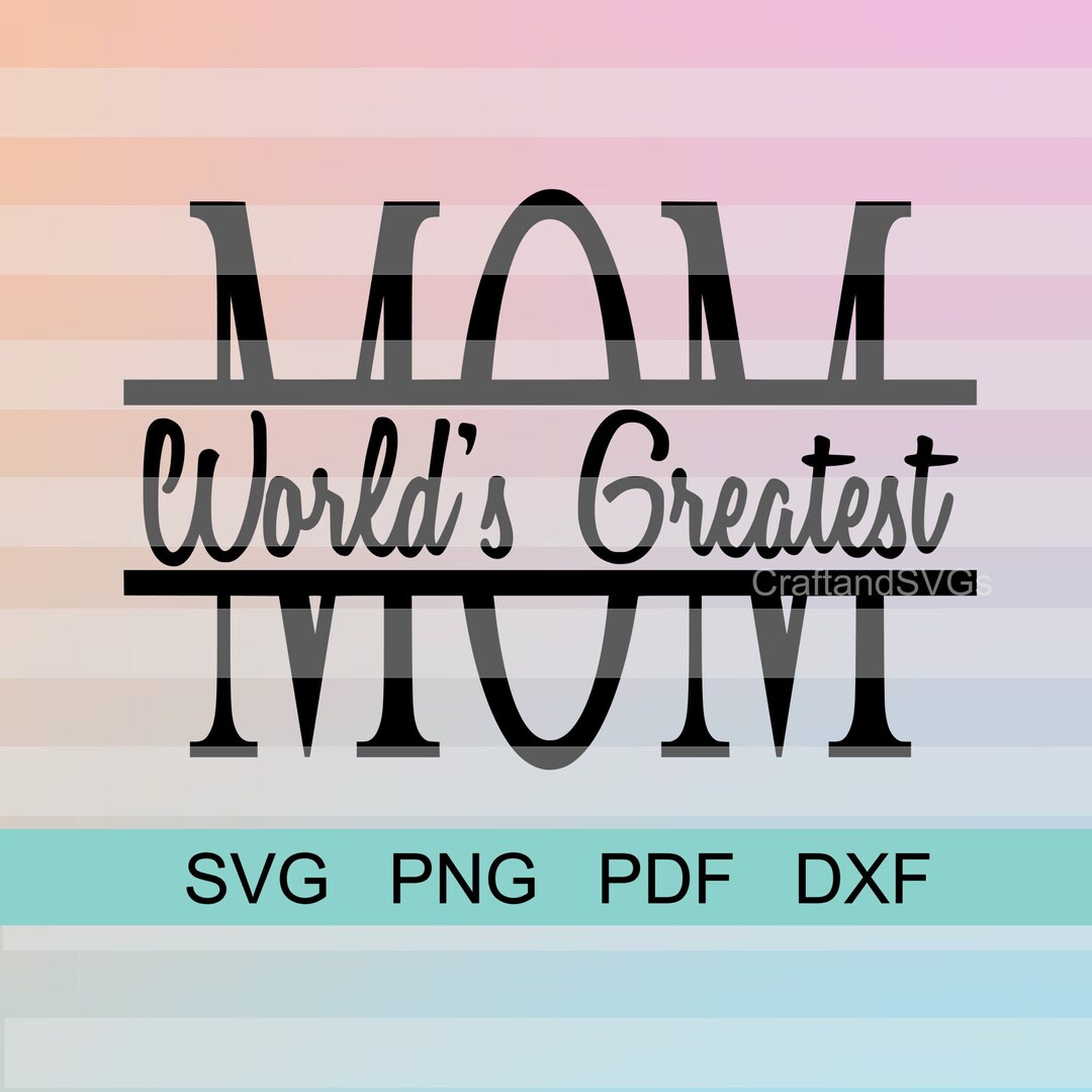 World's Greatest Mom Digital Download SVG PNG PDF Dxf Vector Cricut ...