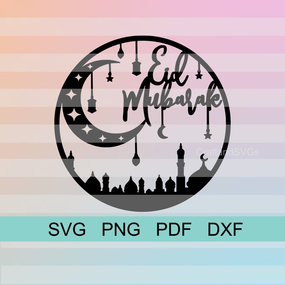 Eid Mubarak Digital Download SVG PNG PDF Dxf Vector Cricut Silhouette ...