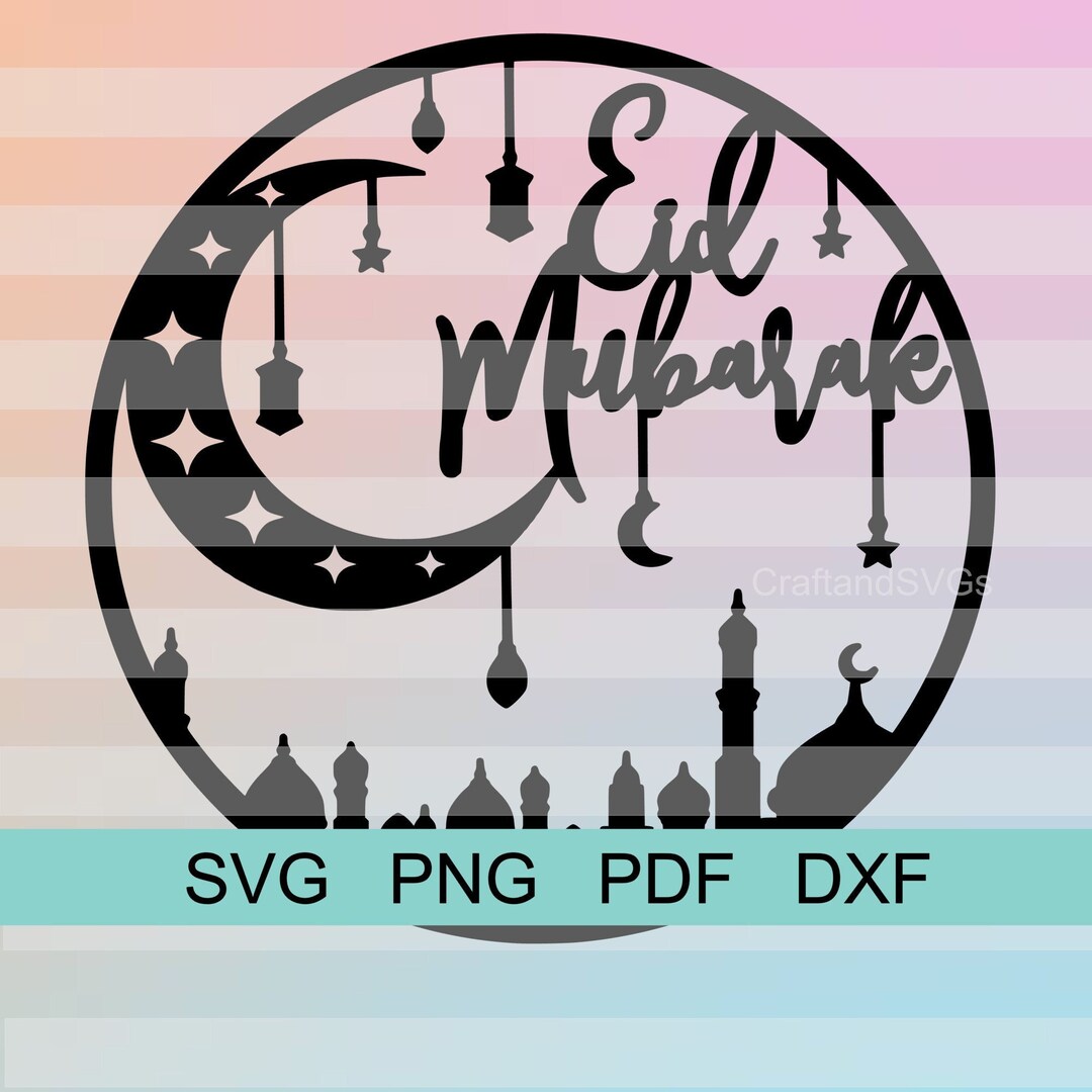 Eid Mubarak Digital Download SVG PNG PDF Dxf Vector Cricut Silhouette ...