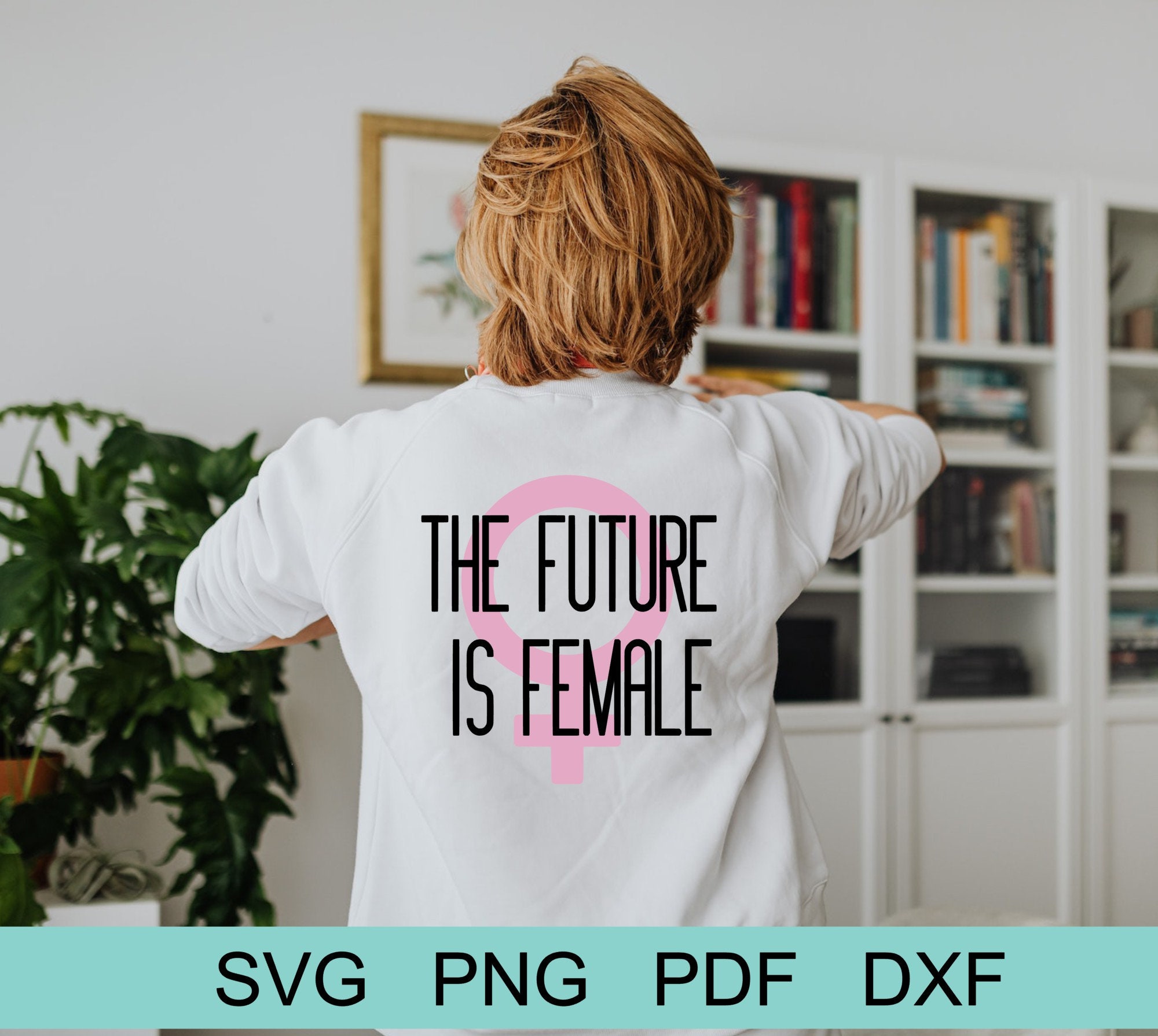 The Future is Female Digital Download SVG PNG PDF Dxf Vector Cricut ...