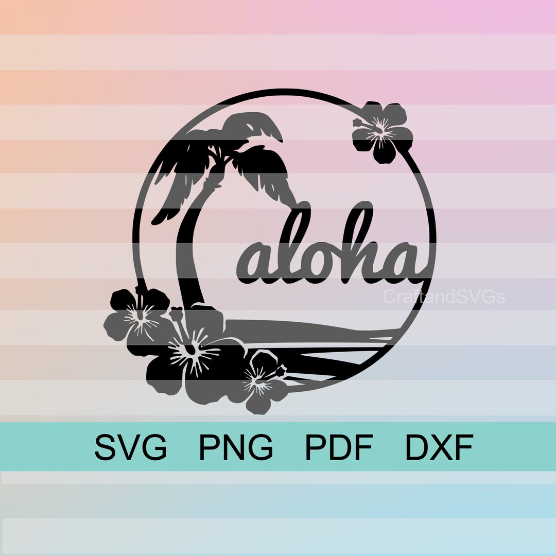 Aloha Digital Download SVG PNG PDF Dxf Vector Cricut Silhouette ...