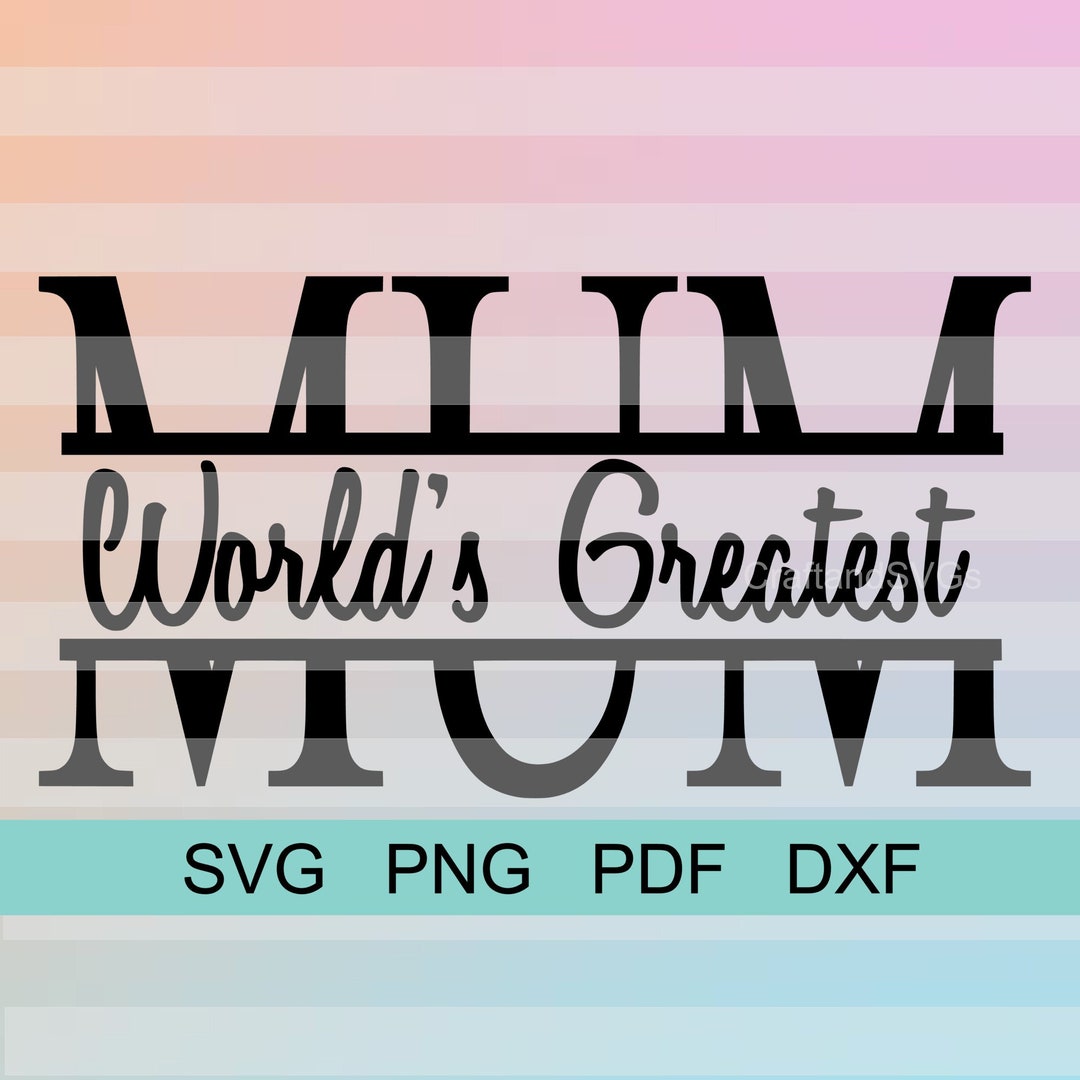 World's Greatest Mum Digital Download SVG PNG PDF Dxf Vector Cricut ...