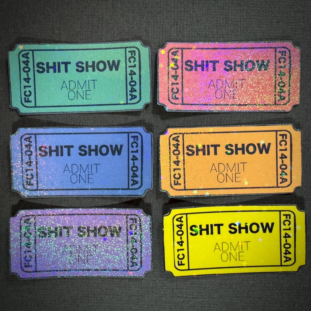 Rude Sticker | Holographic “shit Show” Ticket Sticker | Funny Admit One ...