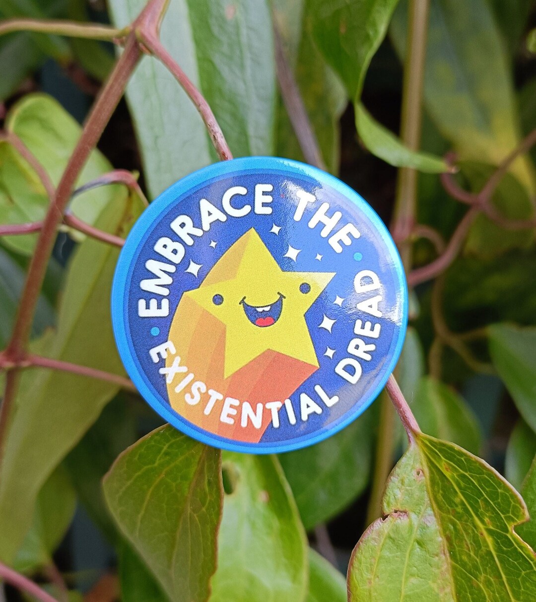 Embrace the Existential Dread Badge Funny Humour - Etsy