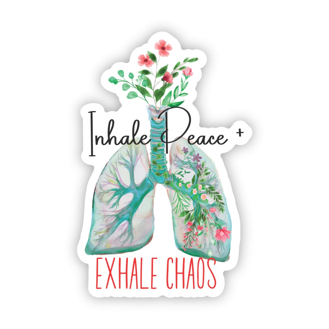 Inhale Peace Exhale Chaos Floral Anatomy Lungs Vinyl Etsy