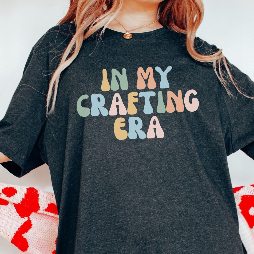 In My Crafting Era Shirt, Gift for Crafter, Gift for Craft Mom, Craft ...