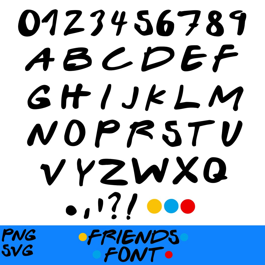 Friends Fonts, Alphabets, Numbers, Symbols, Dots, PNG, SVG, Custom Font ...