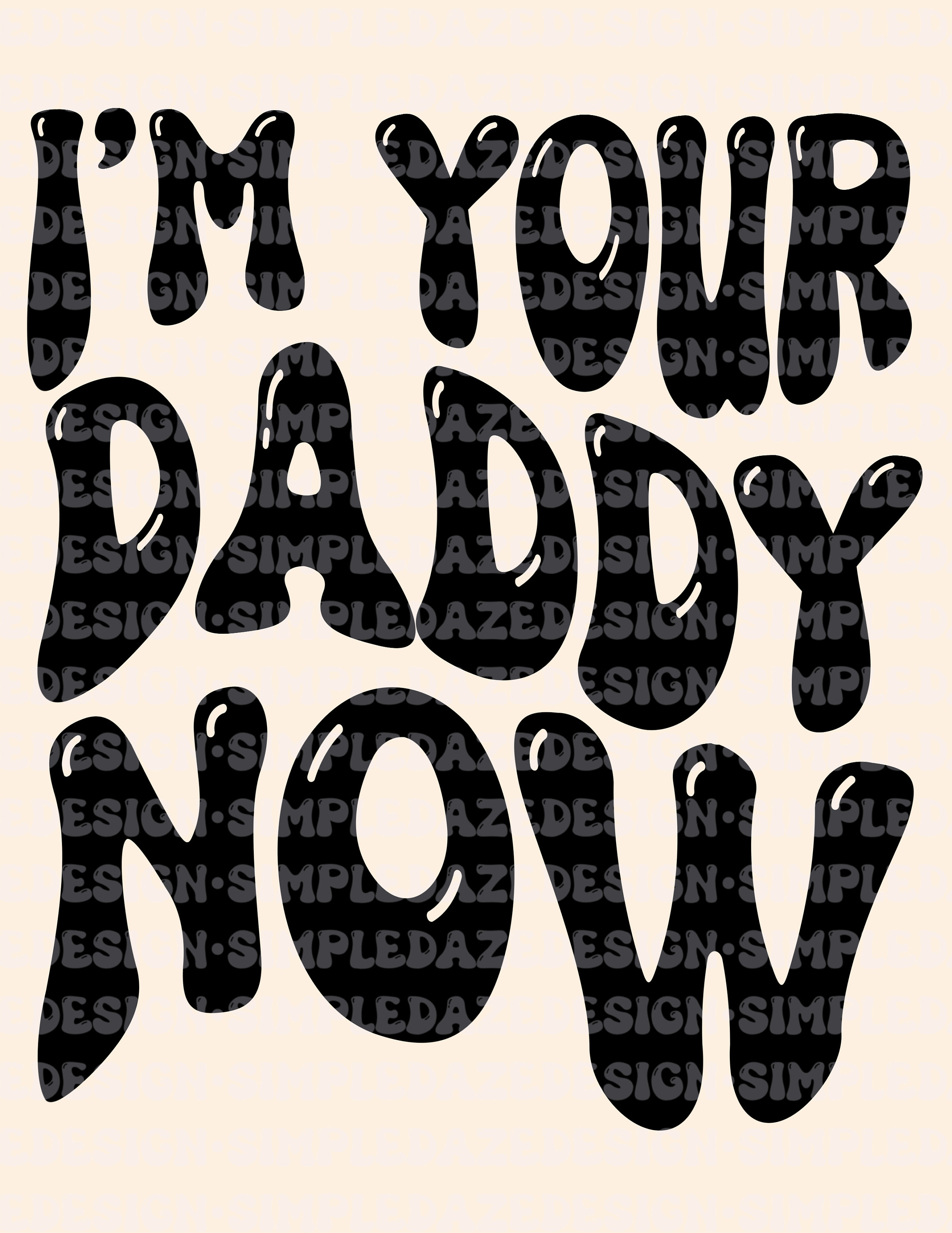 I’m Your Daddy Now - Etsy