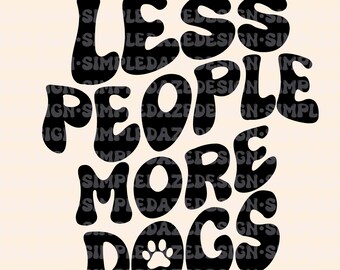 More Dogs, Less People Digital File, Editable Pdf, Jpg - Etsy