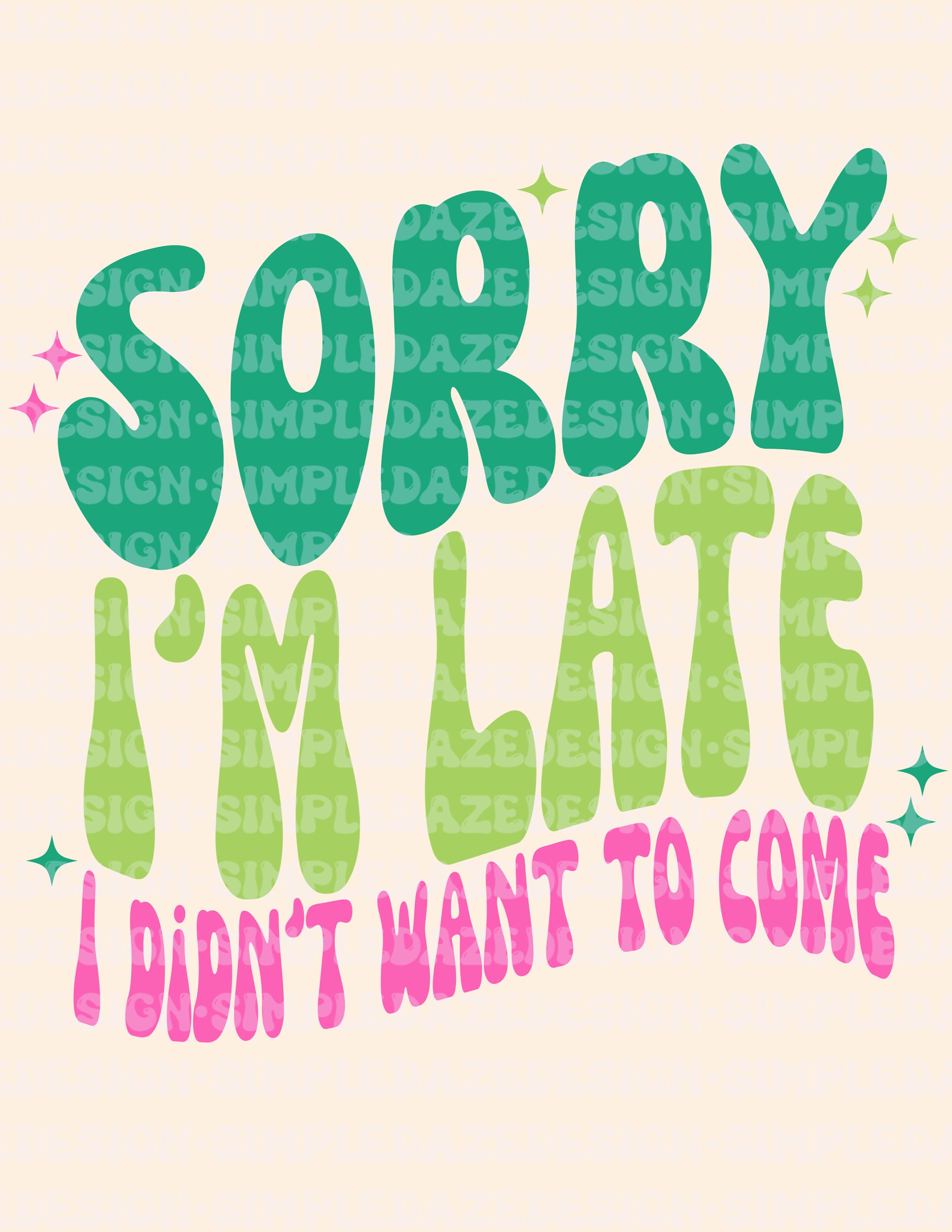 Sorry I’m Late, I Didn’t Want to Come PNG - Etsy