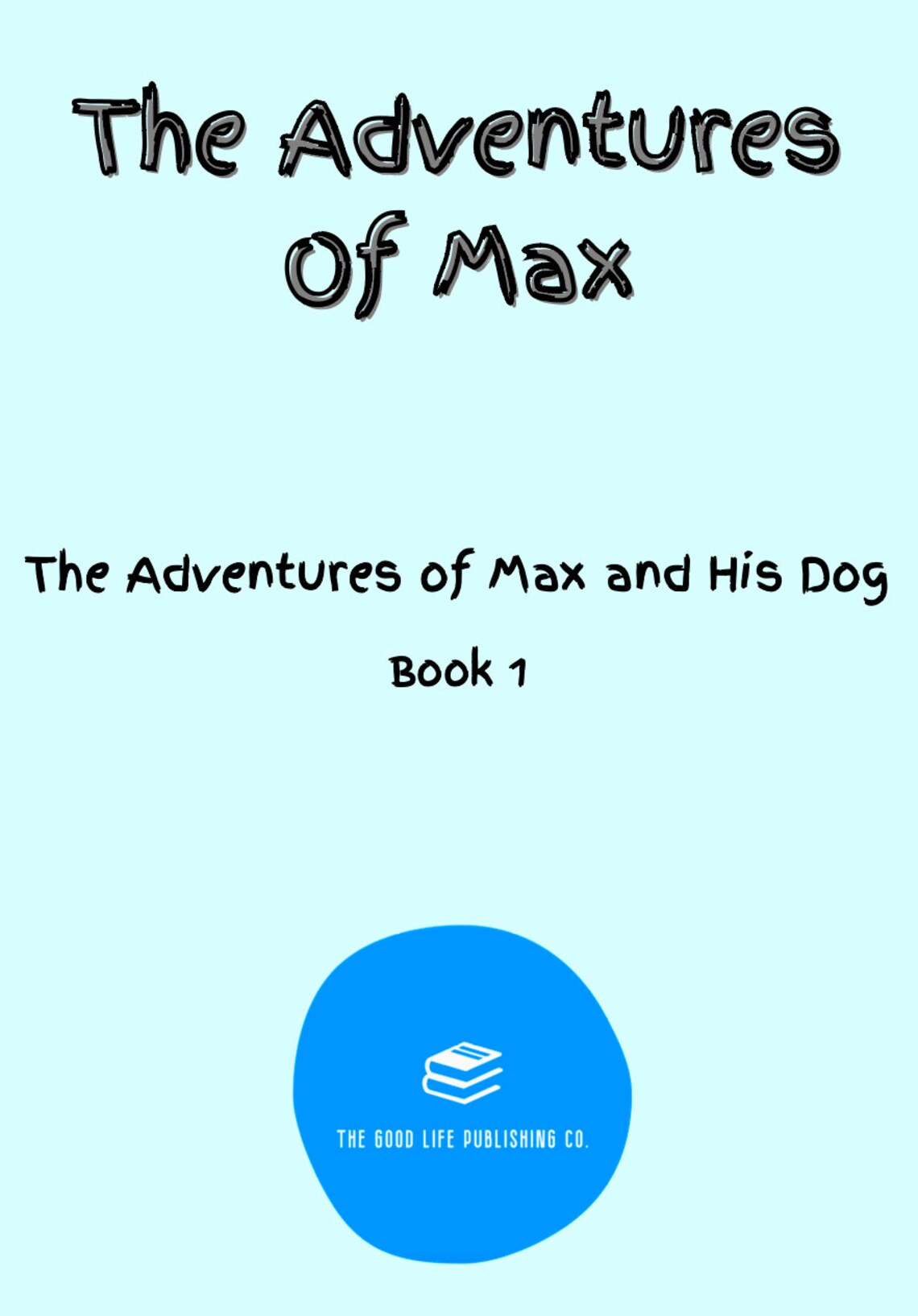 The Adventures of Max and His Dog - Book 1. Easy Reading, Boys 2-4 ...