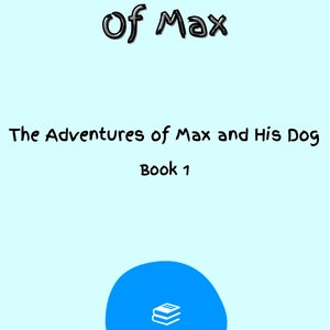The Adventures of Max and His Dog - Book 1. Easy Reading, Boys 2-4 ...