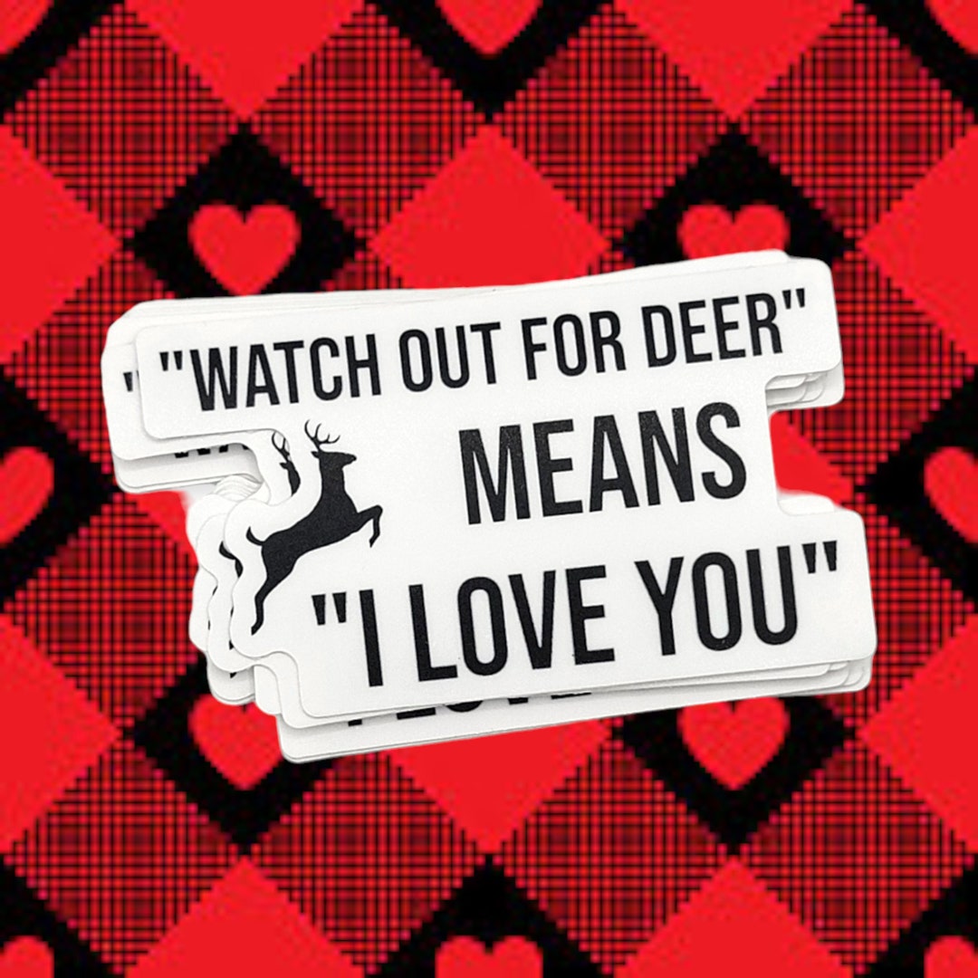 Sticker - "watch Out for Deer Means I Love You " - Choose Your State - Etsy