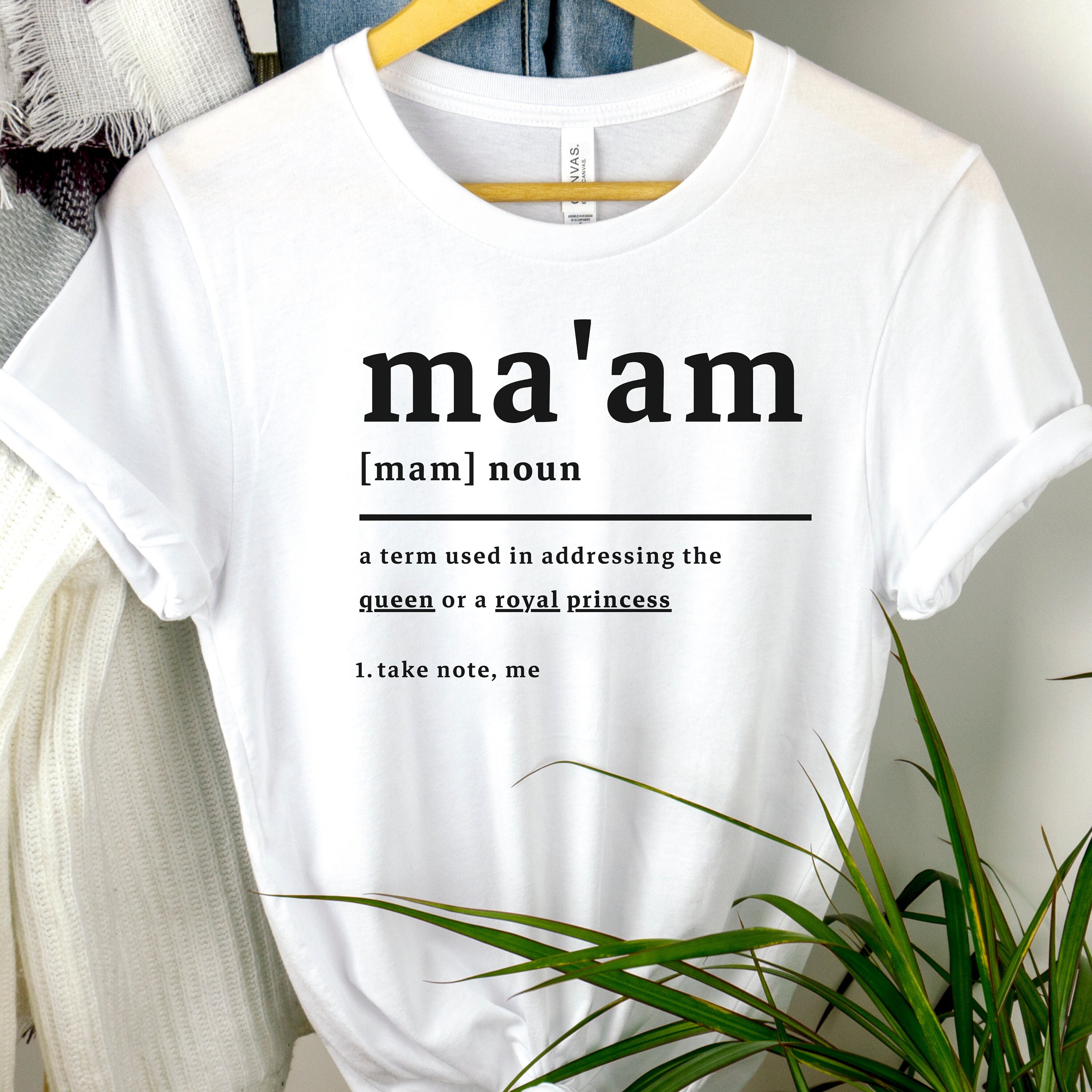 Ma'am Definition Print T Shirt Do You Deserve the Royal Treatment ...