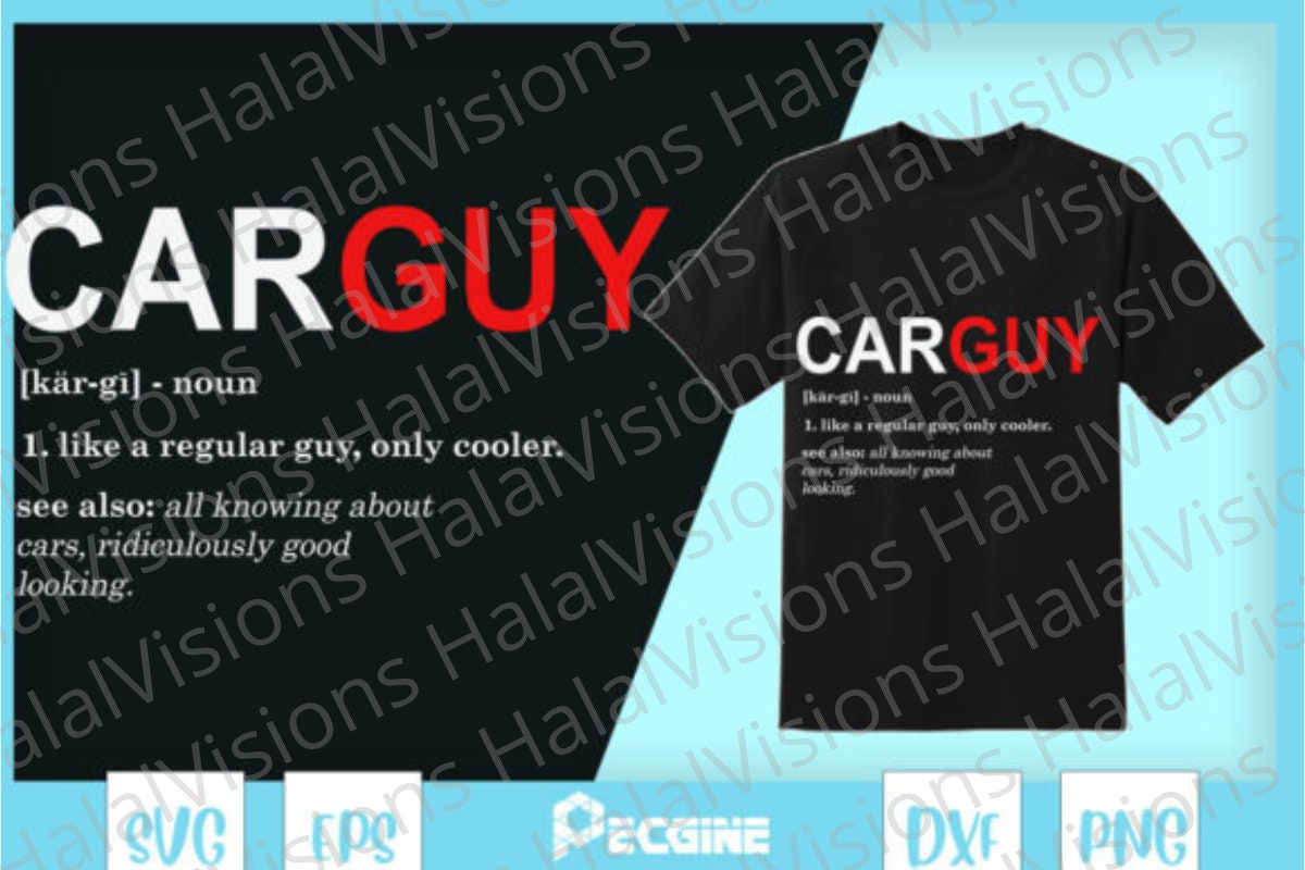 Car Guy Definition SVG PNG, and More Files. Funny Car Guy Graphic ...