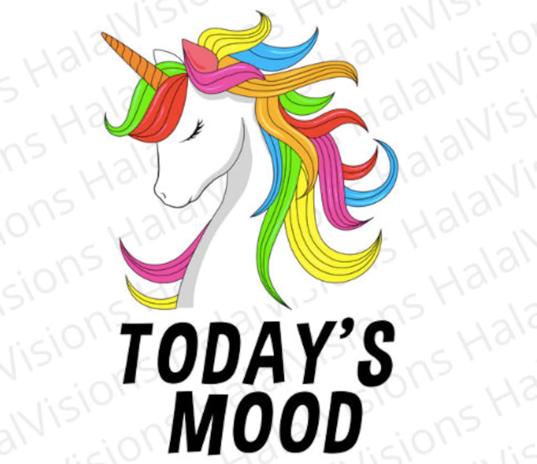 Today's Mood Sassy Unicorn PNG File. Funny Unicorn With Rainbow Mane ...