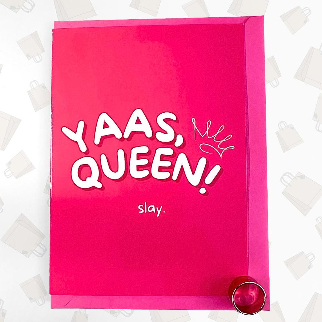 Yaas, Queen Slay. Funny Greeting Card, Empowerment Card, Birthday Card ...