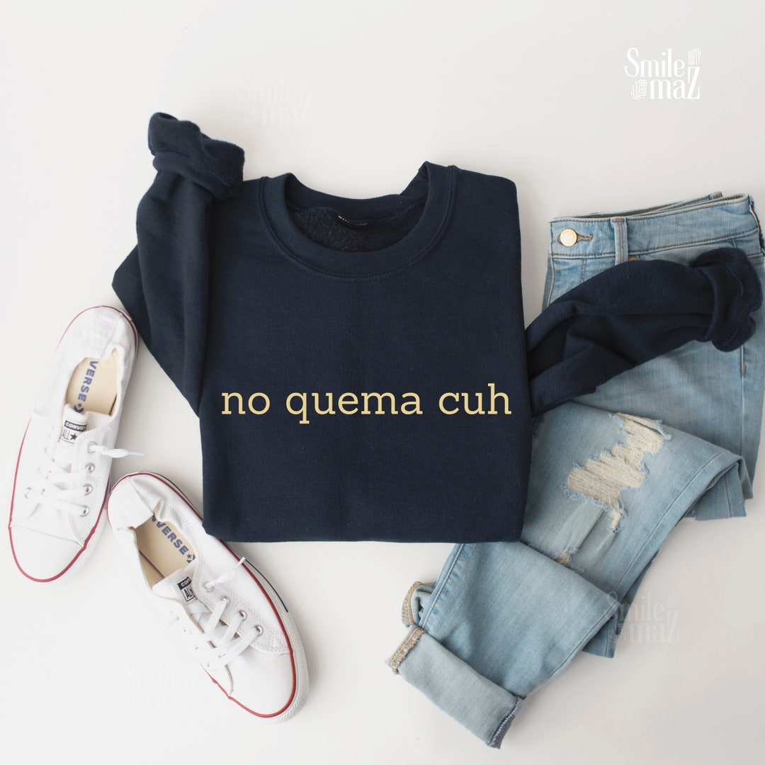 No Quema Cuh Crewneck Sweater: Latino Gift - Etsy