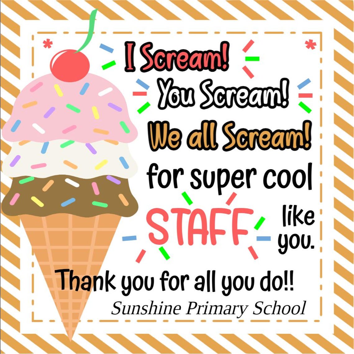 Editable School Staff Gift Tag, Ice Cream, I Scream You Scream We All ...