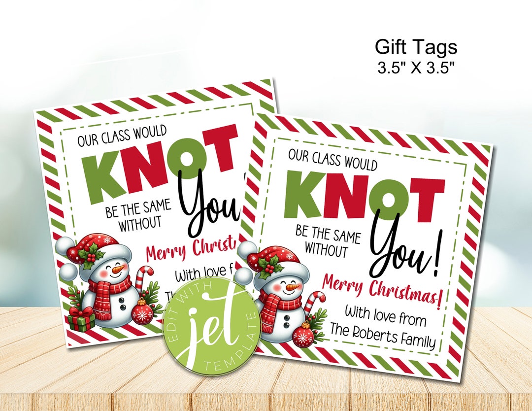 Editable Christmas Gift Tags, Class Would Knot Be the Same Without You ...