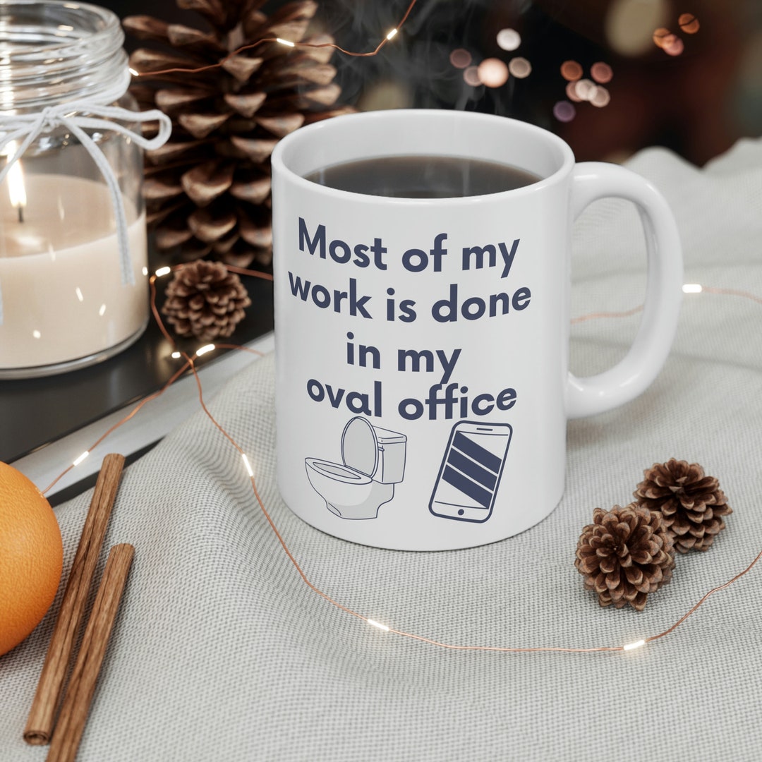 Work From Home Mug. Most of My Work Done Oval Office. Toilet Coffee Cup ...