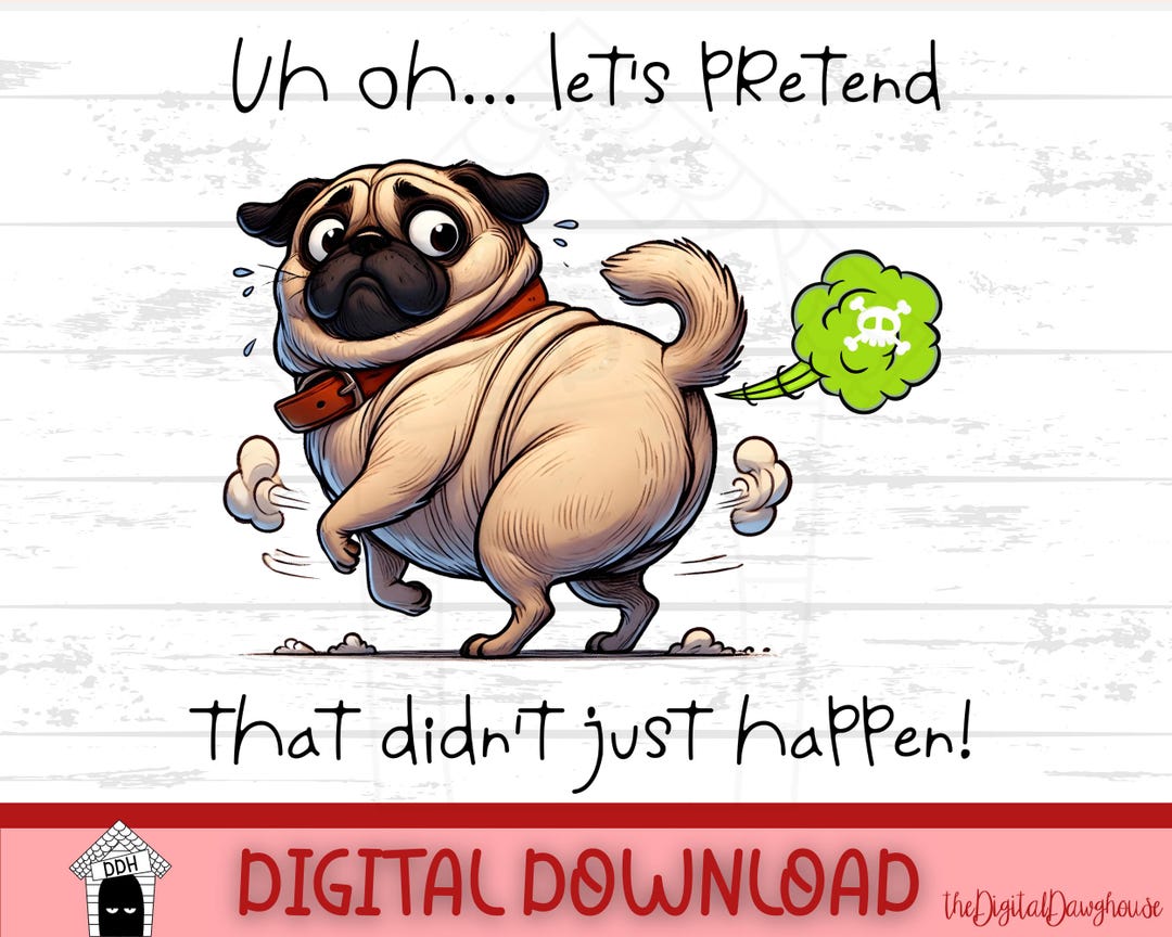 Uh Oh Farting Pug Shirt, Funny Dog Fart Humor, Let's Pretend That Didn ...