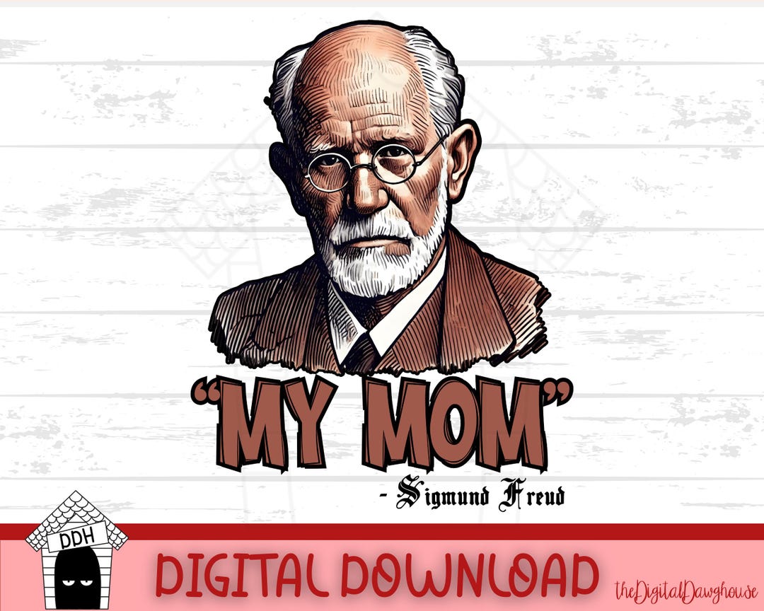 Sigmund Freud "my Mom" Funny Design, Psychology Meme Humor PNG Clipart ...