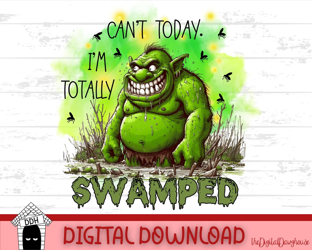 Funny Ogre Swamp PNG: Can't Today, Swamped Humor (digital Download) - Etsy