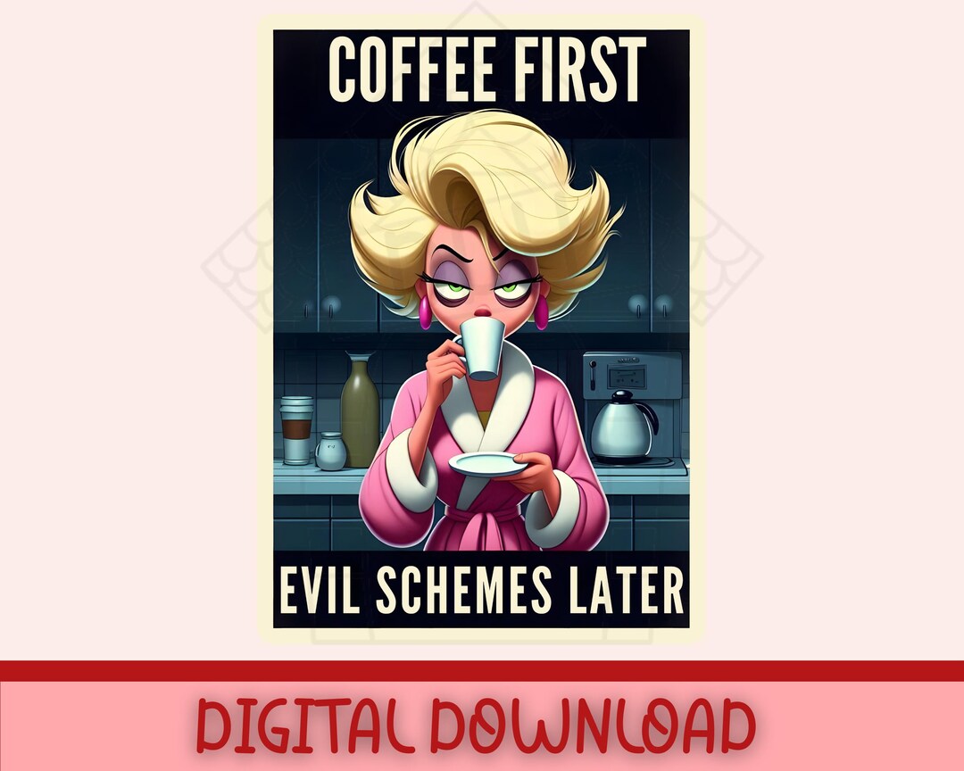 Coffee First Evil Schemes Later Printable Design (digital Download) - Etsy