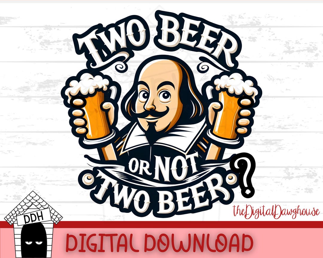 Two Beer or Not Two Beer? Funny Shakespeare Quote Beermug T-shirt ...