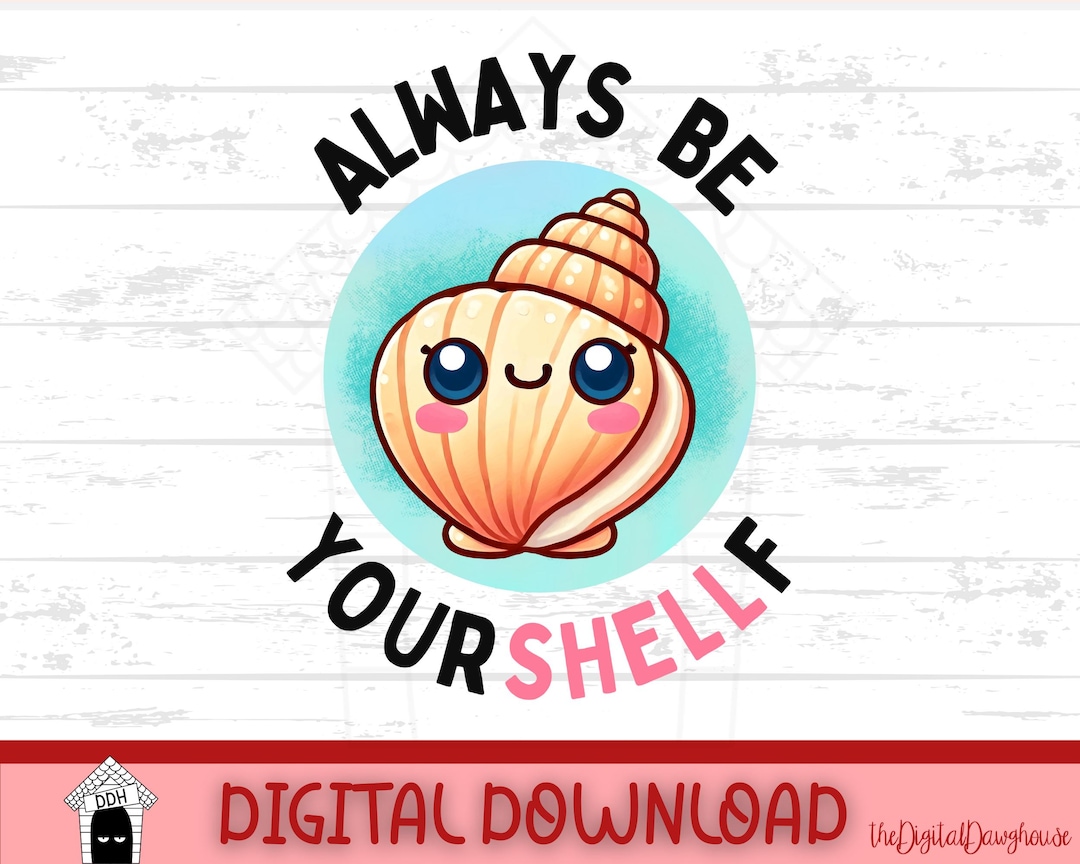 Funny Always Be Yourshellf Seashell Design (digital Download) - Etsy
