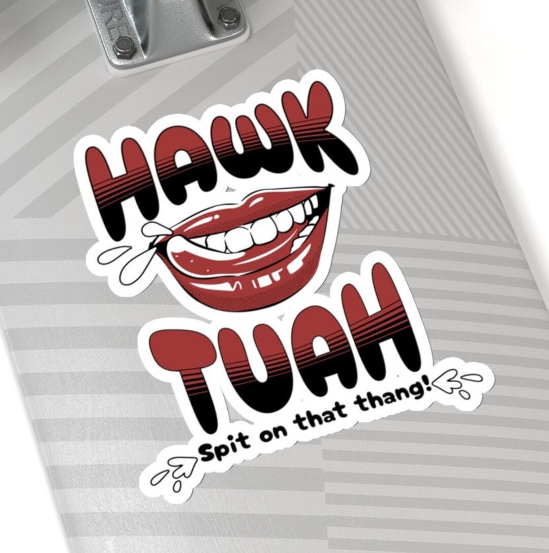 Hawk Tuah Sticker Hawk Tuah Spit on That Thang Sticker Fun Viral ...
