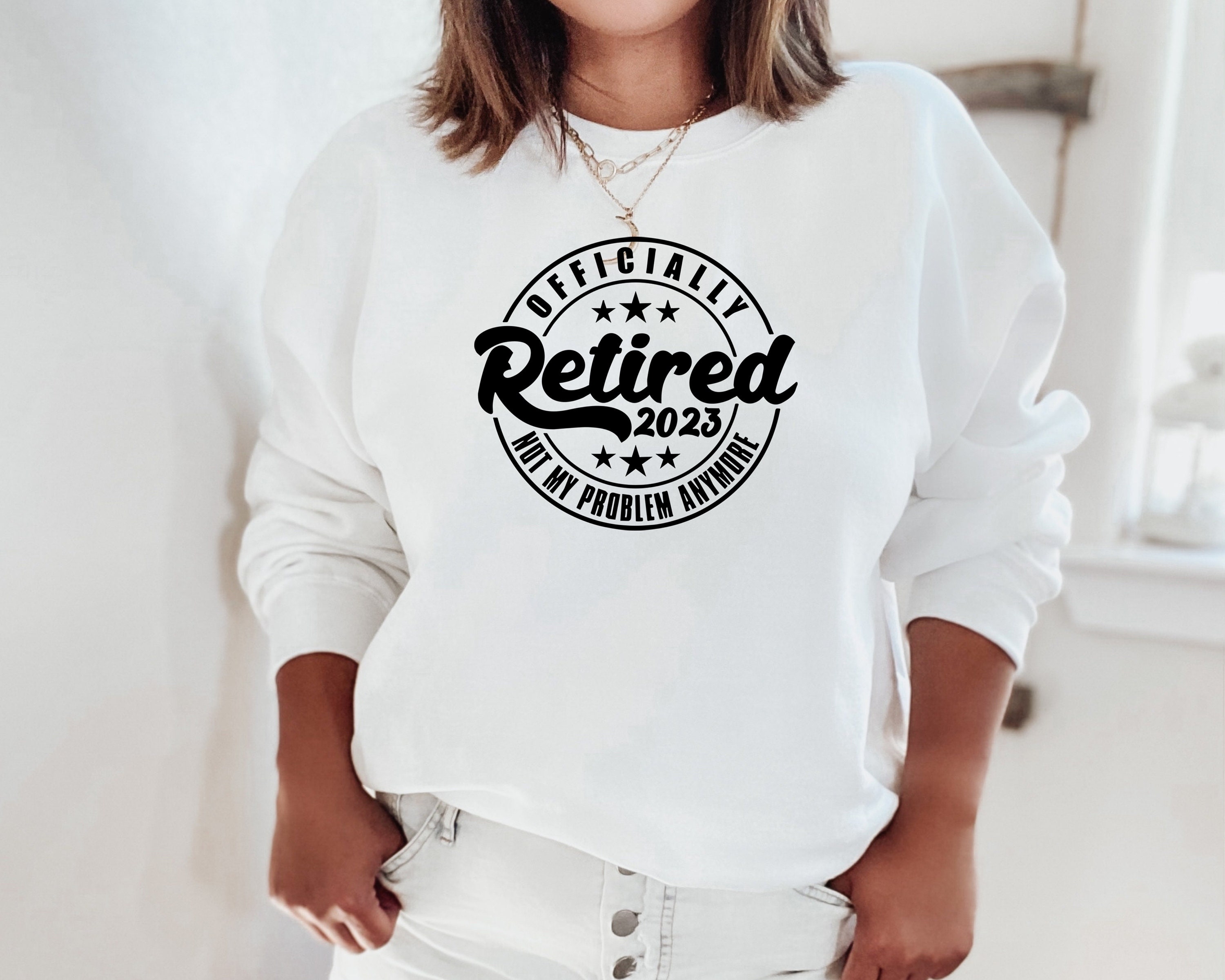 Officially Retired 2023 Sweatshirt, Funny Retired Sweatshirt ...