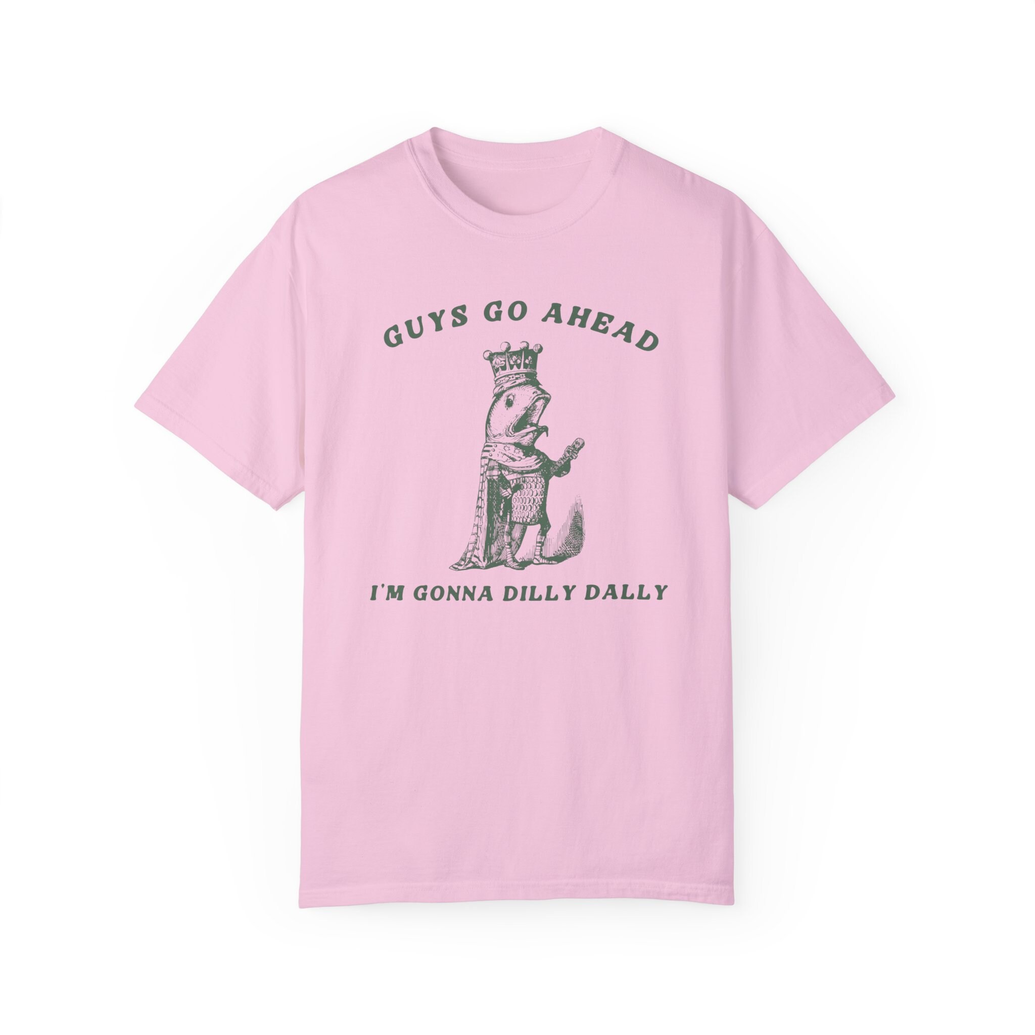 Dilly Dally Meme Tshirt Comfort Colors Fish Meme Shirts That Go Hard ...